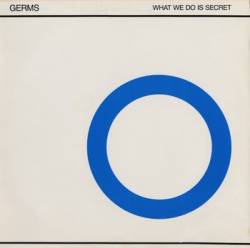 The Germs What We Do Is Secret (Album)- Spirit of Rock Webzine (en)