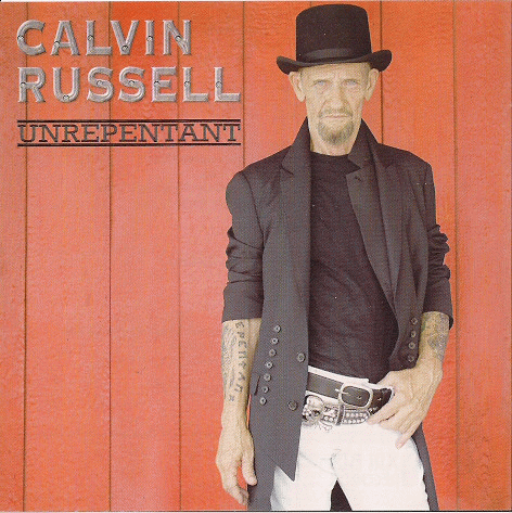 Calvin Russell Unrepentant (Album)- Spirit of Rock Webzine (en)