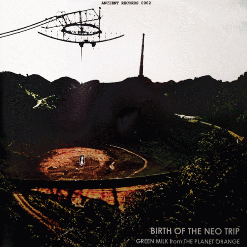 Green Milk From The Planet Orange Birth of the Neo Trip (Album)- Spirit ...