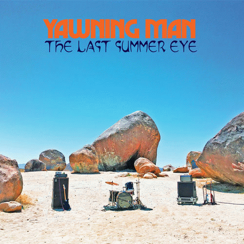 Yawning Man The Last Summer Eye (Single)- Spirit of Rock Webzine (en)